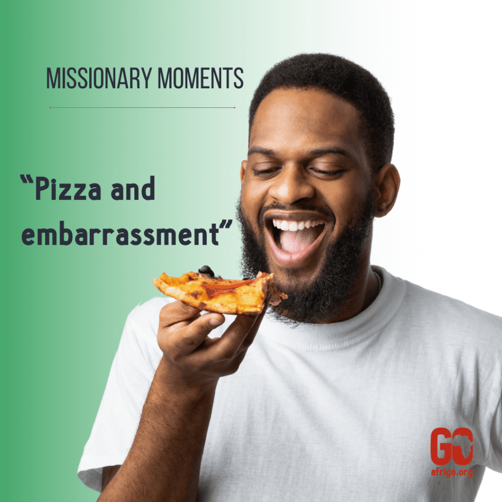 "Pizza and embarrassment" - a missionary moment - AfriGO