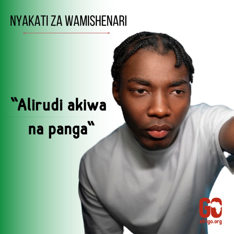 "Alirudi akiwa na panga" - nyakati za wamishenari - AfriGO